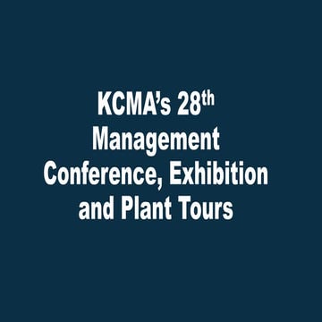 KCMA's 28th Annual Management Conference, Exhibition and Plant Tours, October 16 | PPTX