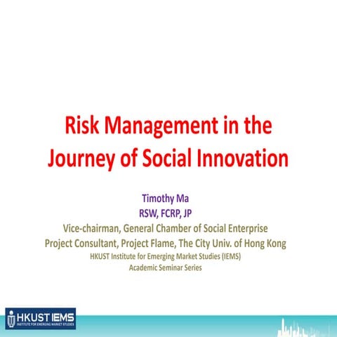 Timothy Ma - Risk Management in the Journey to Social Innovation | PPT