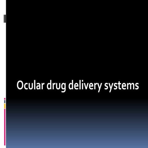 ocular drug delivery systems and its applications | PPTX