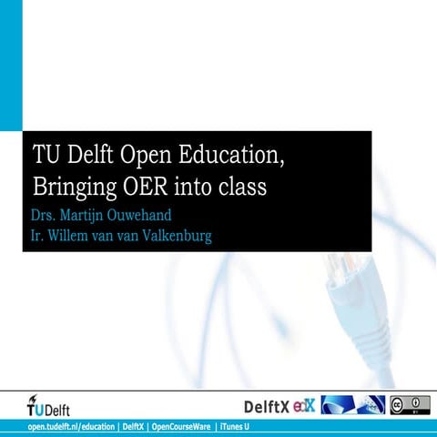 OCWC Global Conference 2013: TU Delft Open Education, Bringing OER into class | PPT