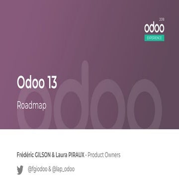 Odoo Experience 2018 - Odoo 13 Roadmap: What's next? | PPT