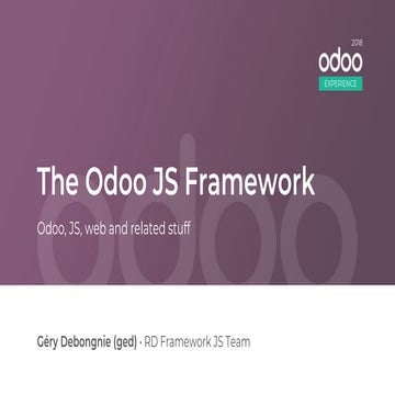Odoo Experience 2018 The Odoo Js Framework Ppt 