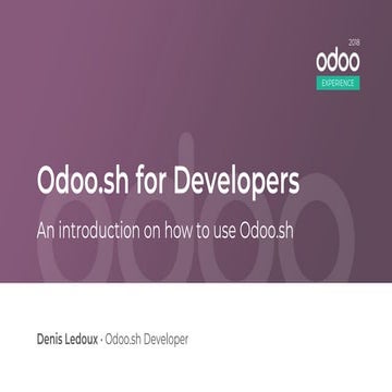 Odoo Experience 2018 - Odoo.sh for Developers | PDF