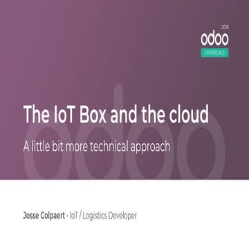 Odoo Experience 2018 - The IoT Box and the Cloud | PDF
