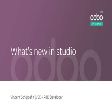 Odoo experience 2018 - What's New in Studio | PPT