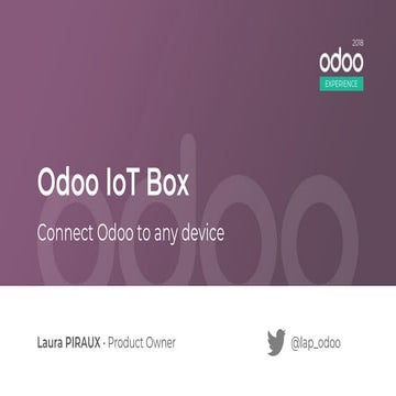 Odoo Experience 2018- Odoo IoT Box: Connect Odoo to Any Device | PDF