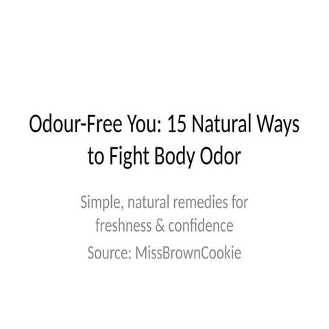 From Sweat to Freshness: Understanding Body Odor Causes and Natural ...