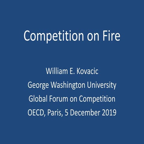 Competition Under Fire – KOVACIC – December 2019 OECD discussion | PPT