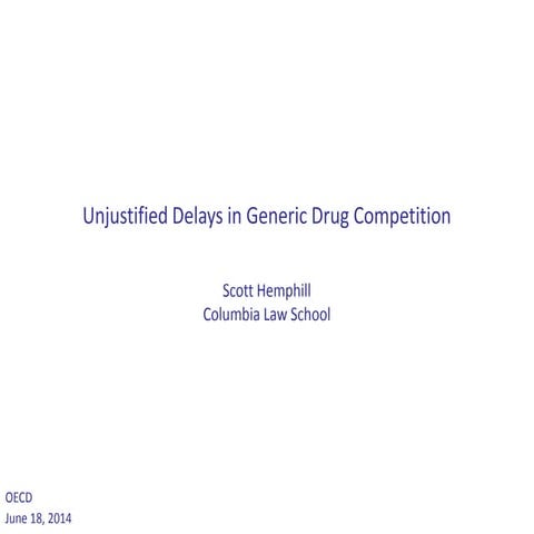 Unjustified Delays in Generic Drug Competition - Scott Hemphill – June ...