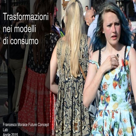 Trasformazioni nei modelli di consumo - Francesco Morace Future Concept ...