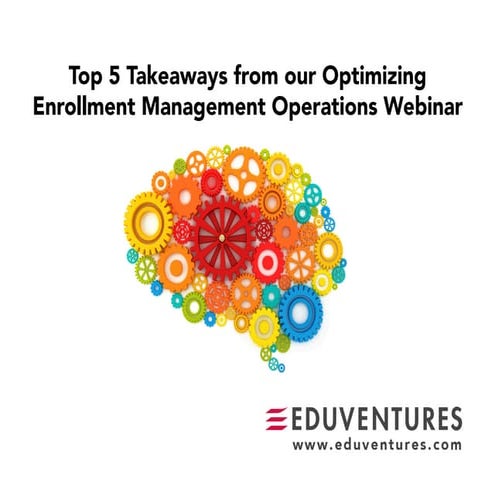 Top 5 Takeaways from our Optimizing Enrollment Management Operations ...