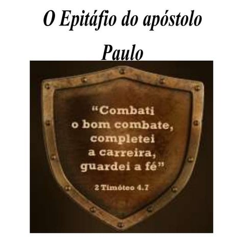 O epitáfio do apóstolo Paulo | PPTX