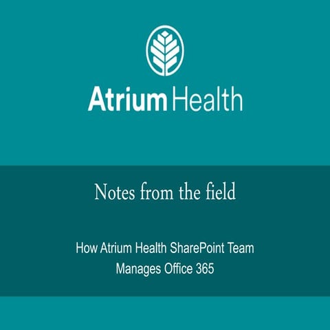 How Atrium Health SharePoint Team Manages Office 365 | PPTX