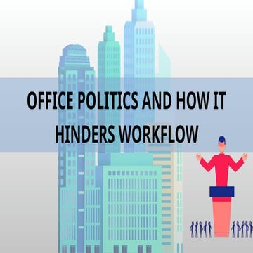 OFFICE POLITICS AND HOW IT HINDERS WORKFLOW.pptx