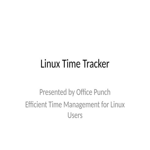 Time Tracker for Linux | Office Punch - Simplify Work Management | PPT
