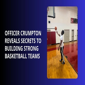 Officer Crumpton Reveals Secrets to Building Strong Basketball Teams | PPTX