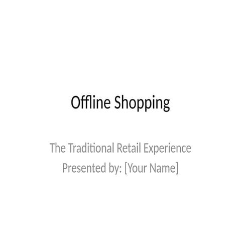 Offline_Shopping_Presentation.pptx....... | PPTX