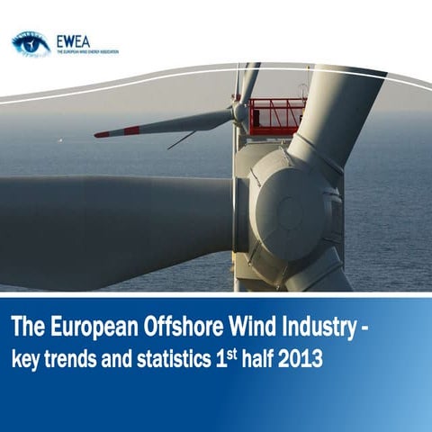 European Offshore Wind Industry - Key Trends and Statistics, first half 2013 - EWEA | PPTX
