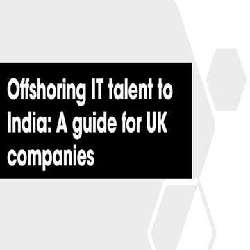 Offshoring IT talent to India - A guide for UK companies | PPTX