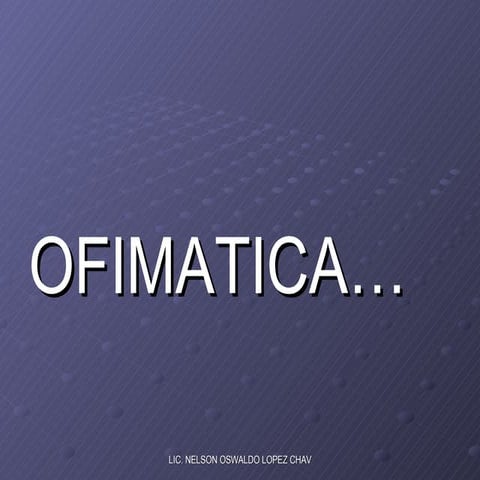 Ofimatica | PPT | Computing | Technology & Computing