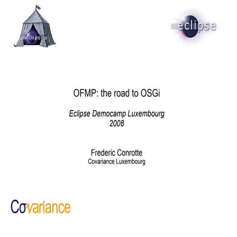 Ofmp The Road To Osgi Eclipse Democamp Luxembour 2008 Ppt