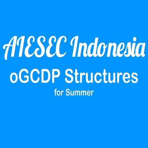 AIESEC Indonesia |1314| oGCDP Summer Structures | PDF
