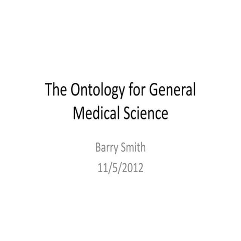 The OGMS Ontology for General Medical Science (November 2012) | PPTX