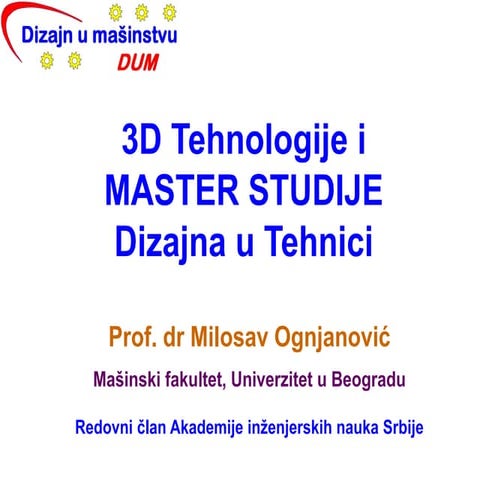 3D Tehnologije i dizajn u tehnici - Ognjanovic | PPT