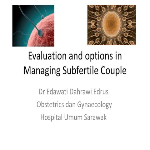 Evaluation and options in Managing Subfertile Couple | PPTX