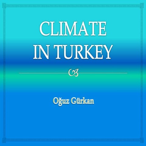Oguz gurkan climate in turkey | PPTX