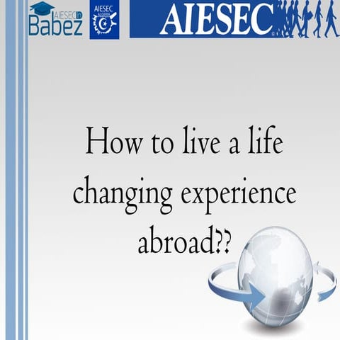 How to live a life changing experience abroad?? | PPT