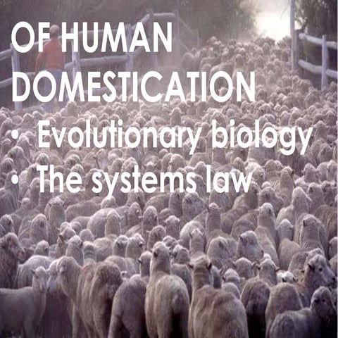 Of human domestication: evolutionary biology and the systems law | PPTX