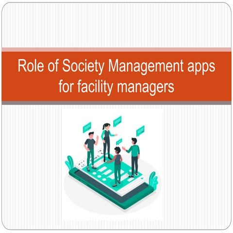 Role of Society Management apps for facility managers | PPTX