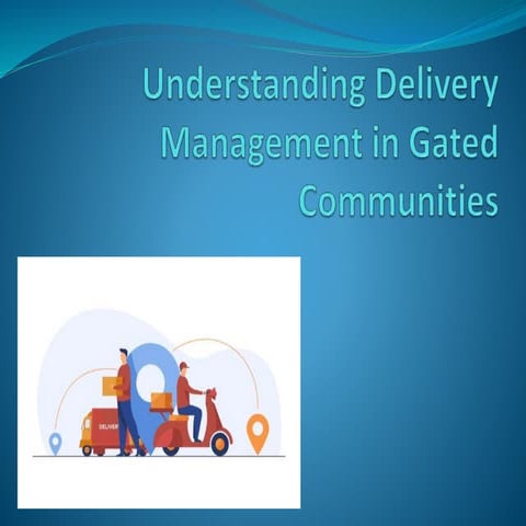 Understanding Delivery Management in Gated Communities | PPTX