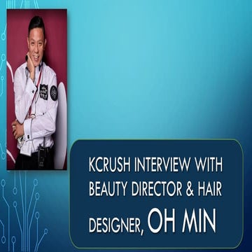 KCRUSH INTERVIEW WITH BEAUTY DIRECTOR & HAIR DESIGNER, OH MIN | PDF