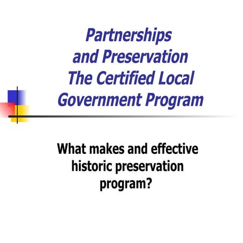 Partnerships and Preservation The Certified Local Government Program | PPT