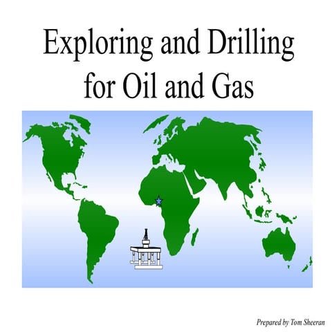 Oil & Gas and the exploration and drilling process involved .ppt