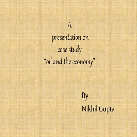 "Oil and the Economy" Economics Case study | PPTX
