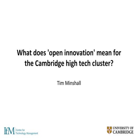 What does 'open innovation' mean for the Cambridge high tech cluster? | PPT