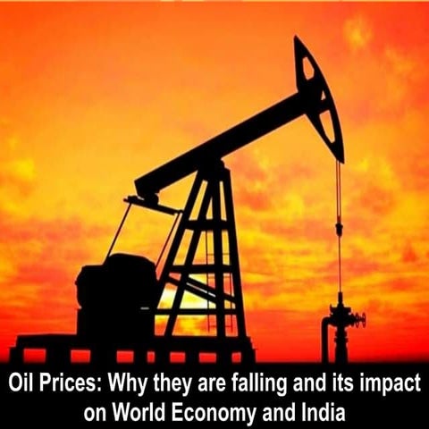 Oil prices falling and Their Impact on World and Indian Economy | PPTX