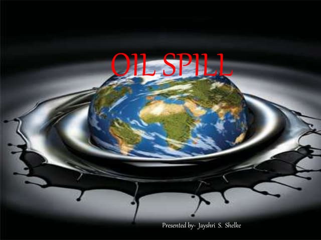 OIL SPILLS AFFECT ON MARINE ENVIRONMENT(A.C.E.T.NAGPUR) | PPTX