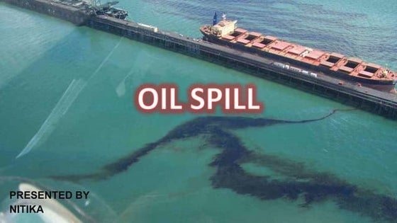 Oil spill ppt | PPTX