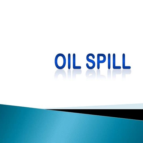 Oil spill ppt | PPTX
