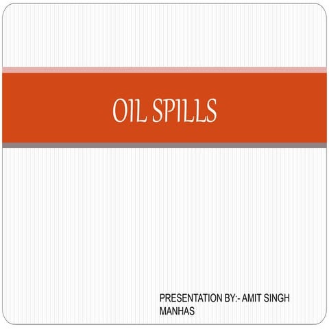 Oil spills | PPTX