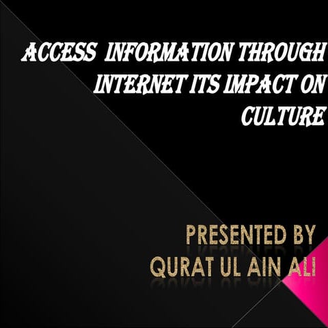 Access of information through internet and its impact on culture | PPTX