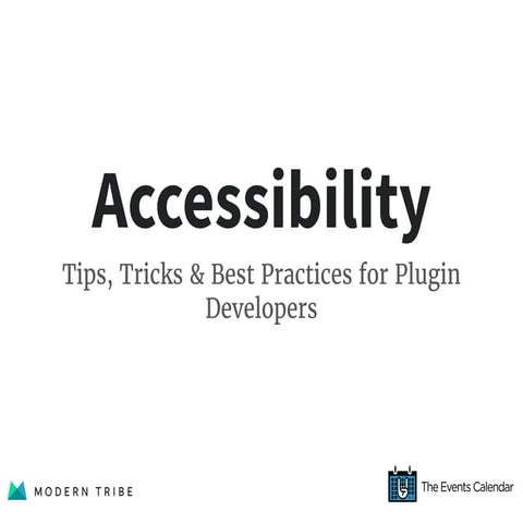 Accessibility - Tips, Tricks & Best Practices for Plugin Developers | PDF