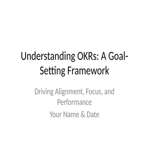 Okr Objective And Key Results A Goal Setting Framework Ppt