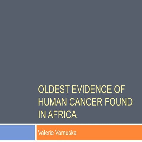 Oldest Evidence of Human Cancer Found in Africa | PPT