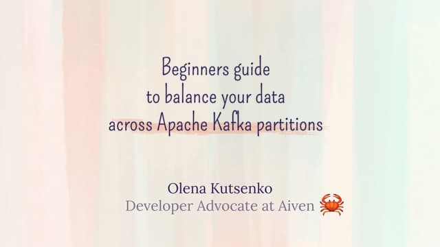 Balance Your Data Across Apache Kafka Partitions With Olena Kutsenko Current 2022 Ppt