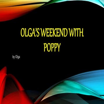 Olga’s weekend with poppy | PPT